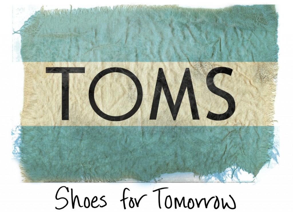 TOMS Shoes; a Marketing Plan with Meaningful Donations + Specific ...